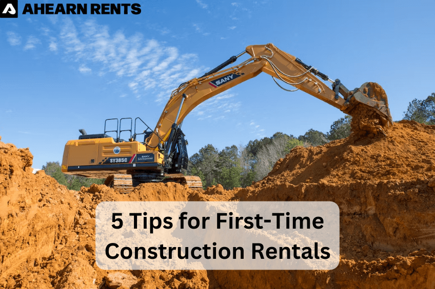 Construction Equipment Rentals: 5 Tips for First-Time Renters